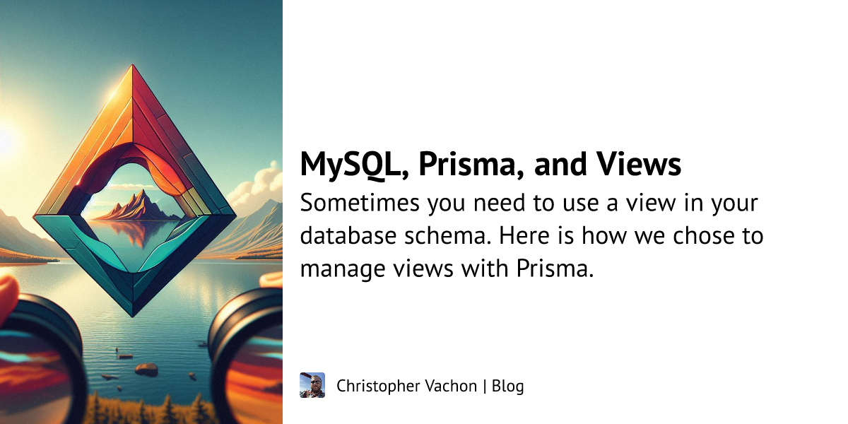 MySQL, Prisma, and Views | Christopher Vachon